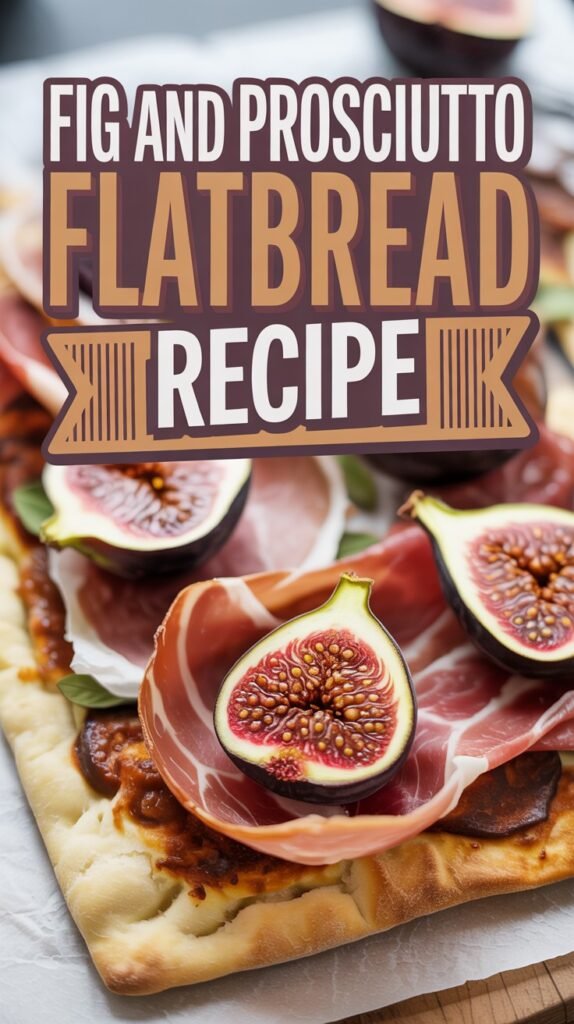 Fig and Prosciutto Flatbread Recipe - Food Blasts